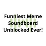 Funniest Meme Soundboard Unblocked Ever!